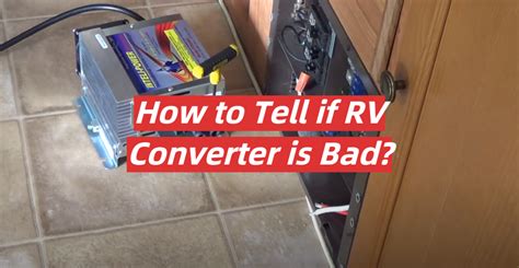 How To Tell If RV Converter Is Bad Answer Here RVProfy