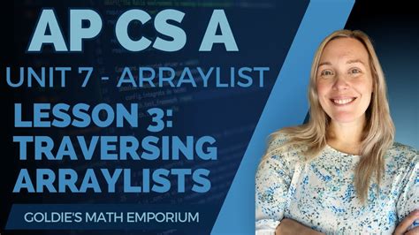 Ap Csa Unit 7 Arraylist Lesson 3 Traversing Arraylists Youtube