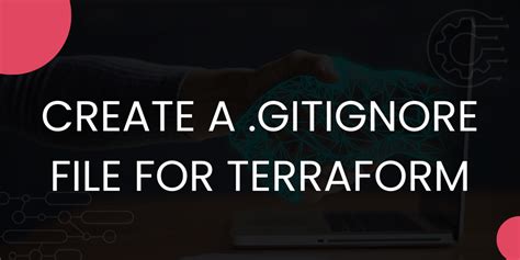 Create A Gitignore File For Terraform Dev Community