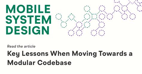 Mobile System Design Key Lessons When Moving Towards A Modular Codebase