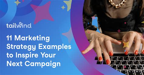 15 Marketing Strategy Examples To Inspire Your Next Campaign