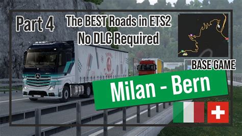 The Best Roads In Ets2 No Dlc Required Ets2 Base Map Milan Bern Part 4 Youtube