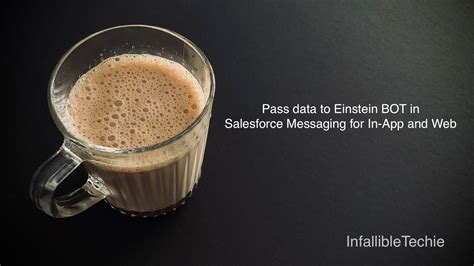 Pass Data To Einstein Bot In Salesforce Messaging For In App And Web Infallibletechie