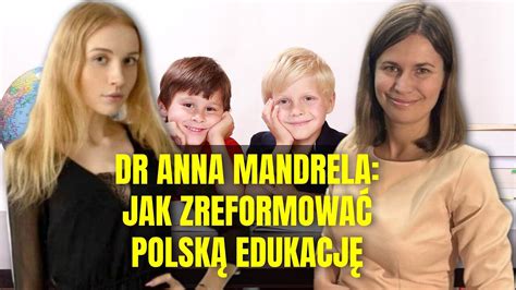 Dr Anna Mandrela Jak Zreformować Polską Edukację Nczas Info