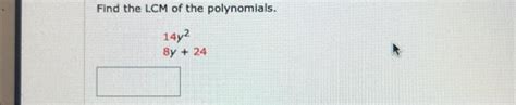 Solved Find The Lcm Of The Polynomials 14y28y24