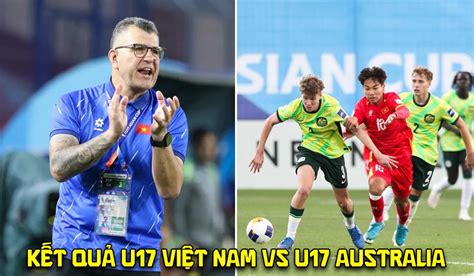Kết Quả Tỷ Số U17 Việt Nam Vs U17 Australia Hôm Nay 224 Quang Hải 2