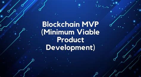 Blockchain Mvp Minimum Viable Product Development Guide