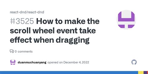 How To Make The Scroll Wheel Event Take Effect When Dragging · Issue