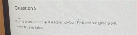 Solved If F is a vector and ϕ is a scalar div curl F Chegg