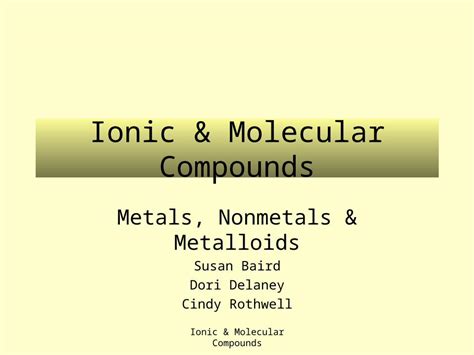 Ppt Ionic And Molecular Compounds Metals Nonmetals And Metalloids Susan