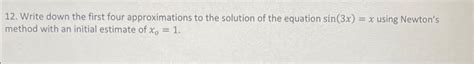 solved 12 write down the first four approximations to the