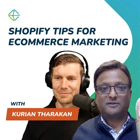 Shopify Tips For Ecommerce Marketing With Kurian Tharakan Clearbrand