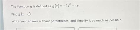 solved the function g ﻿is defined as g x 2x2 4x find