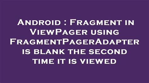 Android Fragment In Viewpager Using Fragmentpageradapter Is Blank The