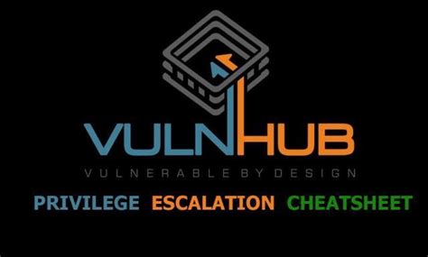 Ankit Gupta On Linkedin Privilege Escalation Cheatsheet Vulnhub This Cheasheet Is Aimed At The