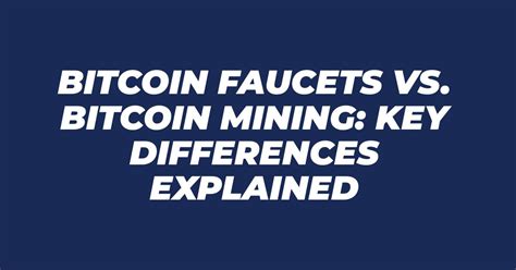 Bitcoin Faucets Vs Mining Understand Key Differences For Earning Bitcoin