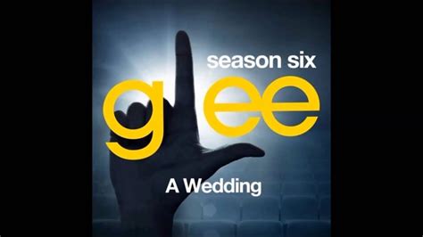 Glee A Wedding Songs Compilation All Songs Season 6 Youtube