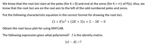 Solved We Know That The Root Loci Start At The Poles For