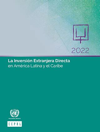 La Inversión Extranjera Directa en América Latina y el Caribe 2022 ...