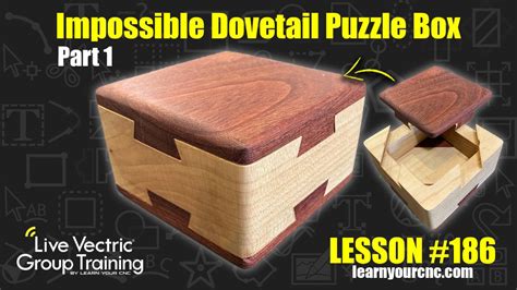 186 Impossible Dovetail Puzzle Box Part 1
