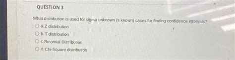 Solved What Distribution Is Used For Sigma Unknown S Known