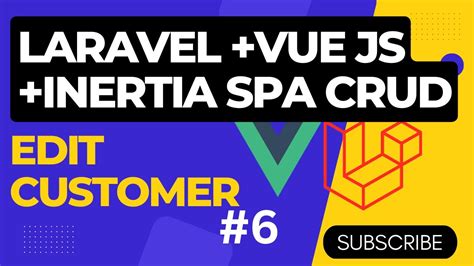 Laravel Vue Js Crud Application Using Inertia Js Edit Customer Details Youtube