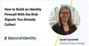 How To Build An Identity Firewall With The Risk Signals You Already Collect