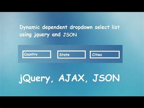 JQuery Code Dependent Dropdown List Using JSON Ajax YouTube
