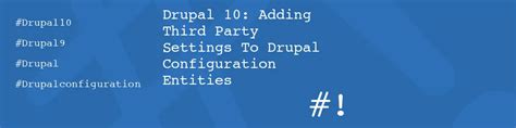 Drupal 10 Adding Third Party Settings To Drupal Configuration Entities