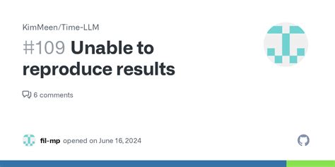 Unable To Reproduce Results · Issue 109 · Kimmeentime Llm · Github