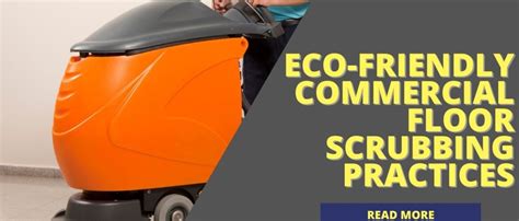 Eco Friendly Commercial Floor Scrubbing Practices The Ultimate Green Guide