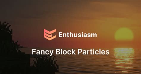 Мод Fancy Block Particles Enthusiasm Уникальные сервера Майнкрафт с