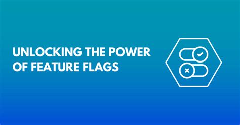 Unlocking The Power Of Feature Flags A Comprehensive Guide PMPWoW