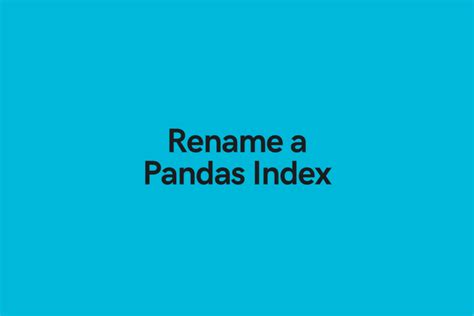 Pandas Rename Index How To Rename A Pandas Dataframe Index • Datagy