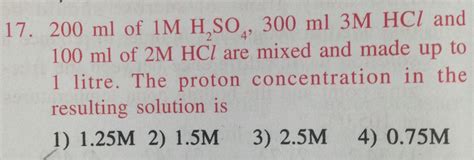 17 200 ml of 1m h so 300 ml 3m hcl and 100 ml of 2m hcl are mixed and