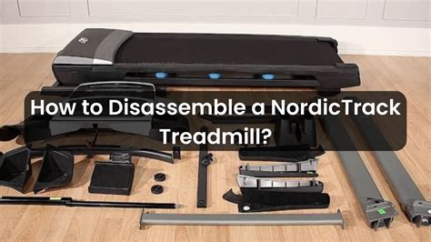 How To Disassemble A Nordictrack Treadmill Treadmillvibe