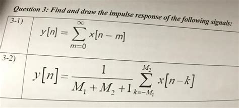 Solved Question Find And Draw The Impulse Response Of The Chegg