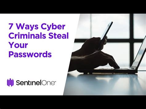 7 Ways Cyber Criminals Steal Your Passwords Sentinelone It