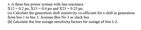 solved 4 a three bus power system with line reactance x12