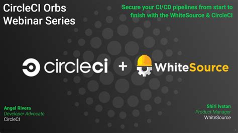 Whitesource And Circleci Orbs Secure Your Cicd Pipelines Mend