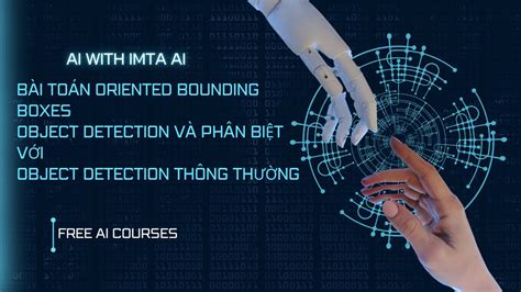 Bài Toán Oriented Bounding Boxes Object Detection Và Phân Biệt Với Object Detection Thông