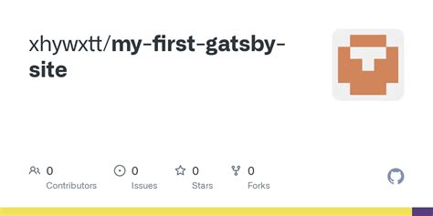 GitHub Xhywxtt My First Gatsby Site