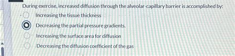 Solved During Exercise Increased Diffusion Through The