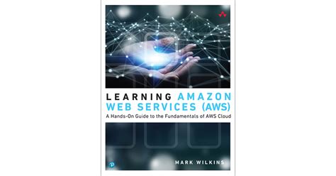 Learning Amazon Web Services Aws A Hands On Guide To The Fundamentals Of Aws Cloud Book