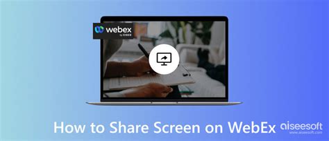 How To Share Screen On Webex Meeting Display What Is On Your Screen