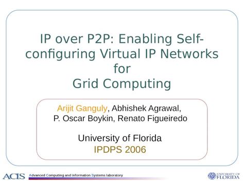 Ppt Ip Over P2p Enabling Self Configuring Virtual Ip Networks For Grid Computing Dokumentips