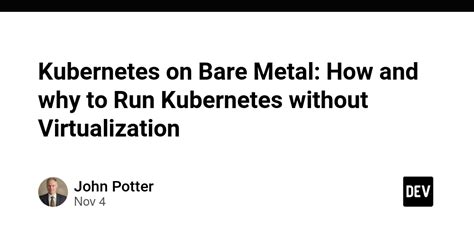 Kubernetes On Bare Metal How And Why To Run Kubernetes Without