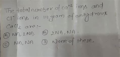 The Total Number Of Mathrm{ca} { 2} Iomp And Mathrm{cl} { }ions In 111