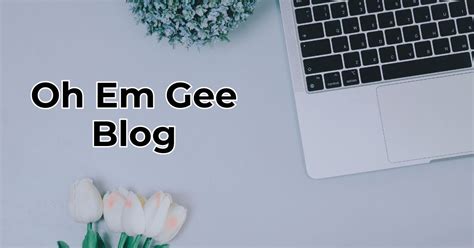 Crafting Your Oh Em Gee Blog For Success