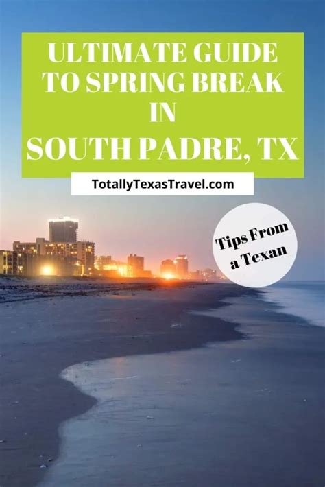 Spring Break At South Padre Island The Ultimate Guide Totally Texas